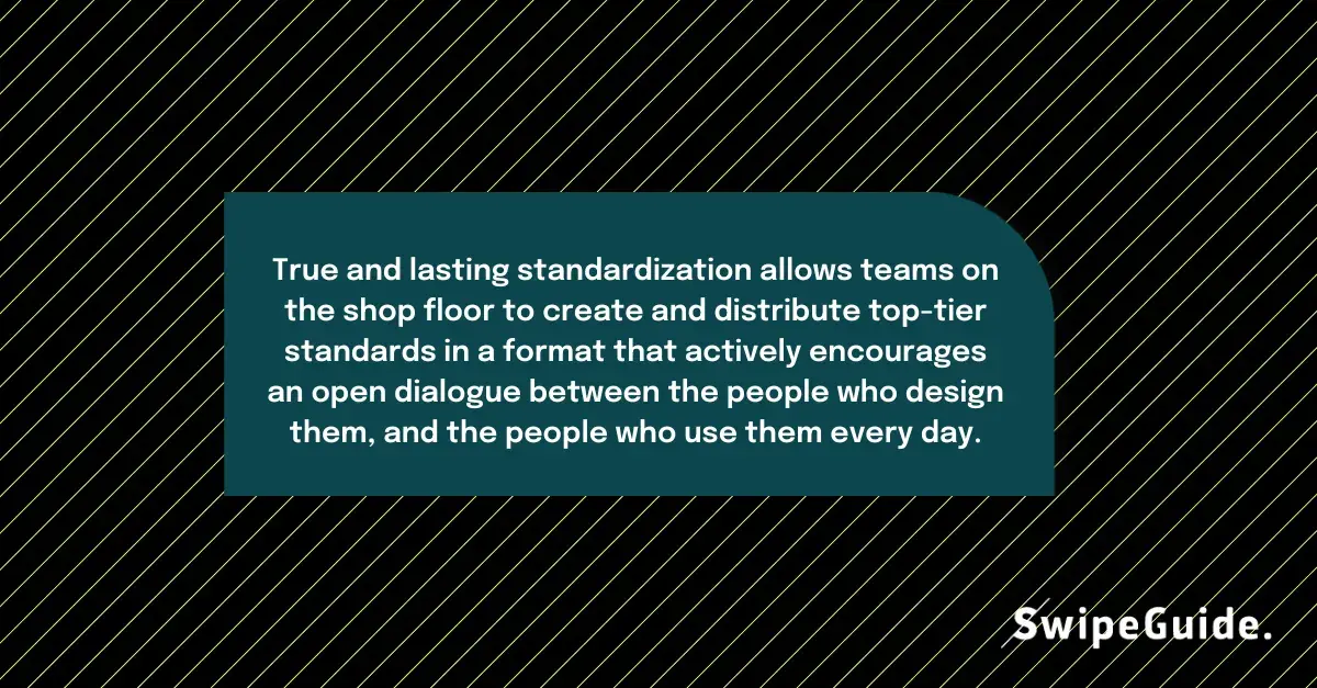 Manufacturing Standardization Done Right.